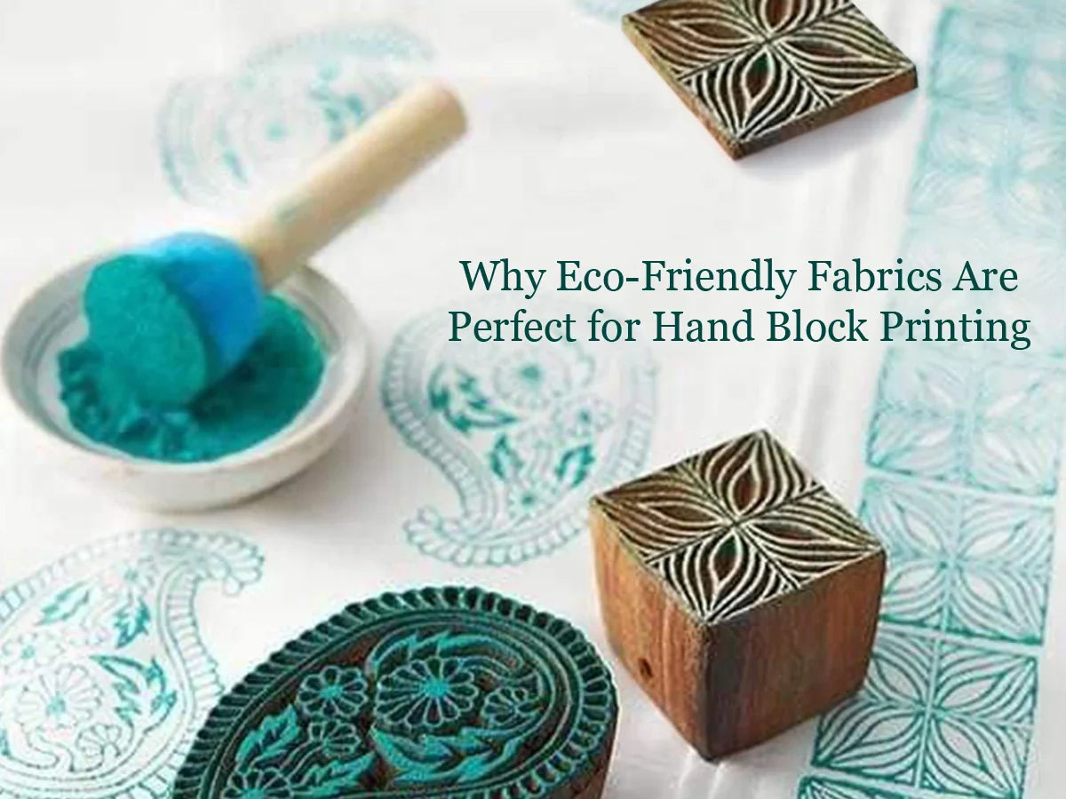 Why Eco-Friendly Fabrics Are Perfect for Hand Block Printing